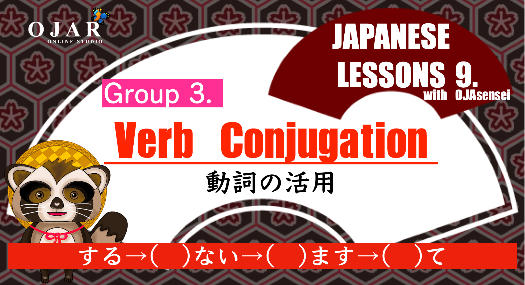 Japanese Lesson 18: Verb Conjugation Group 3 - OJAR ONLINE STUDIO